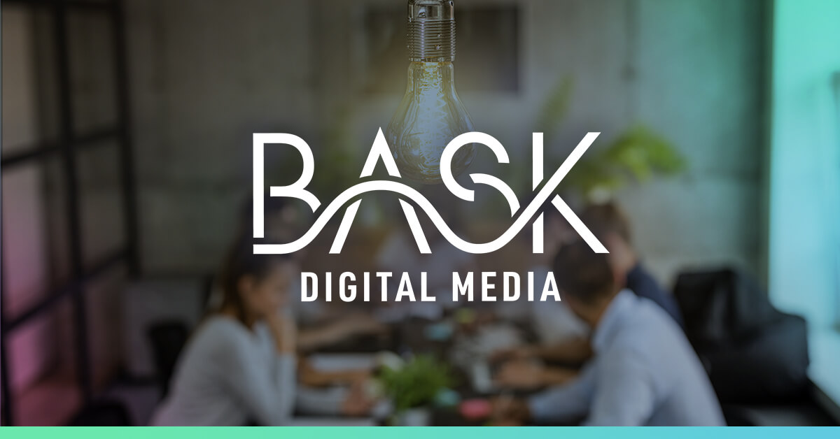 BASK Digital Media | Digital Strategy and Marketing Agency